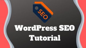 WordPress SEO Tutorial - How To Optimize WordPress For The Best SEO