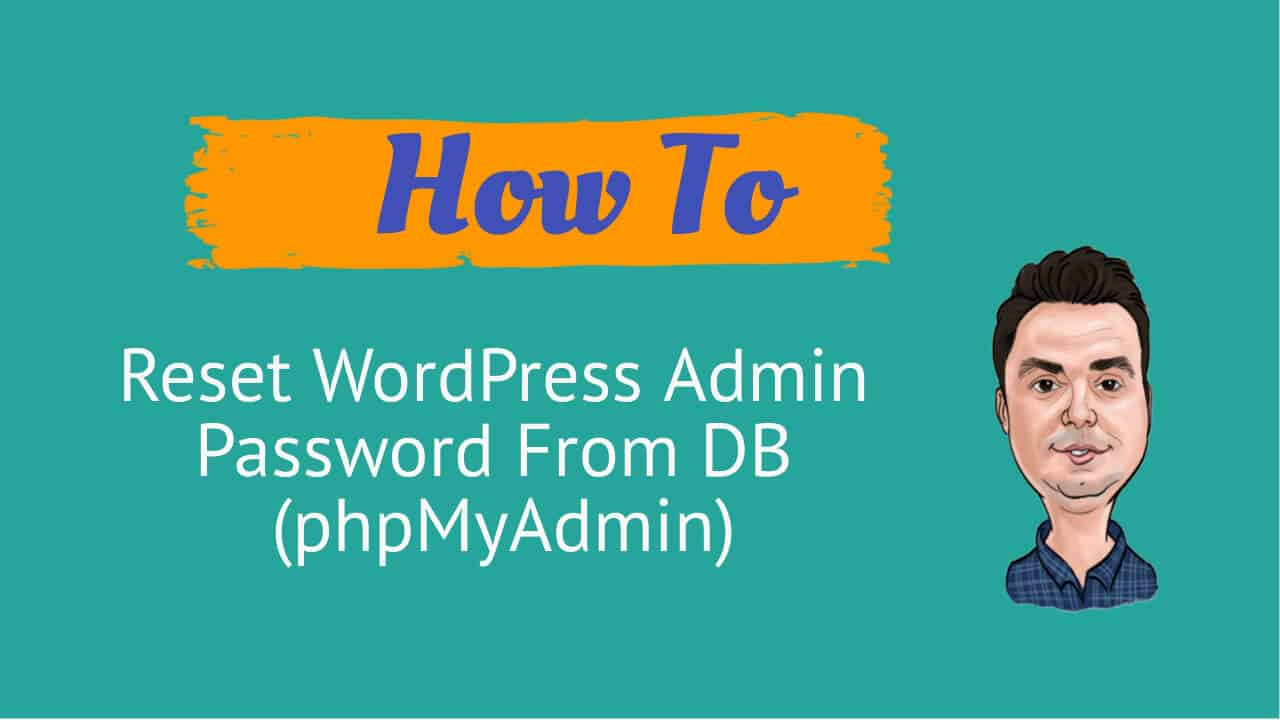 How To Reset Wordpress Admin Password From Db Phpmyadmin Wp Doze