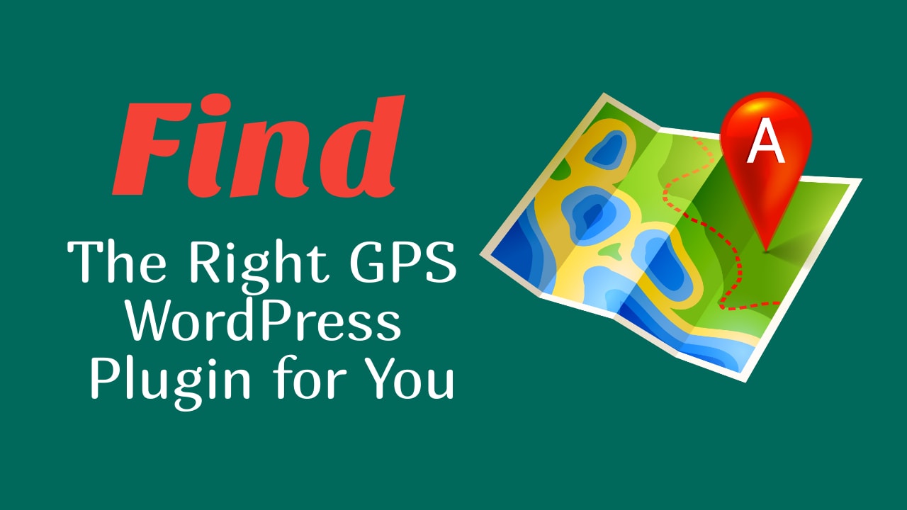 Find the Right GPS WordPress Plugin for You