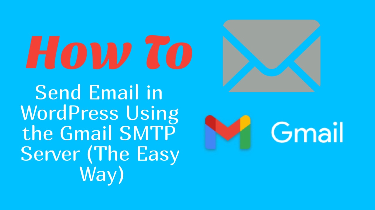 How To Send Email In WordPress Using The Gmail SMTP Server The Easy Way 